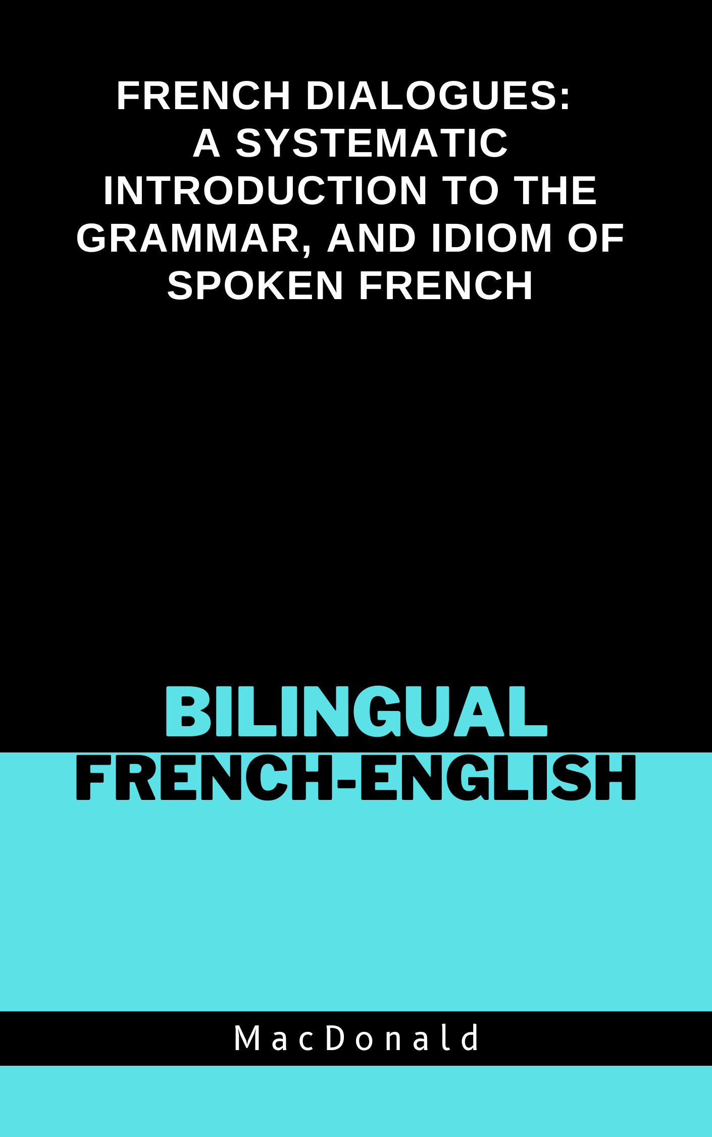 French dialogues, a systematic introduction to the grammar, and idiom ...