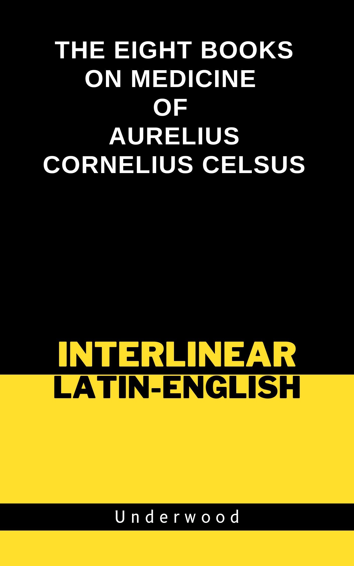 The Eight Books on Medicine of Aurelius Cornelius Celsus (Adapted to t ...